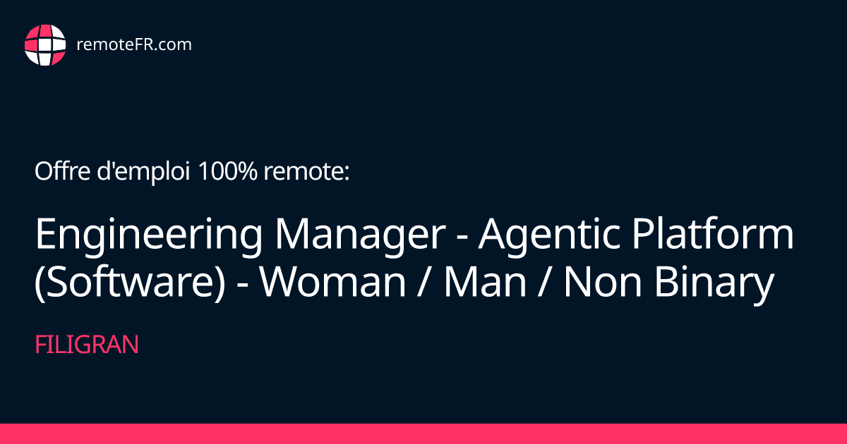 Engineering Manager - Agentic Platform (Software) - Woman / Man / Non Binary - Filigran