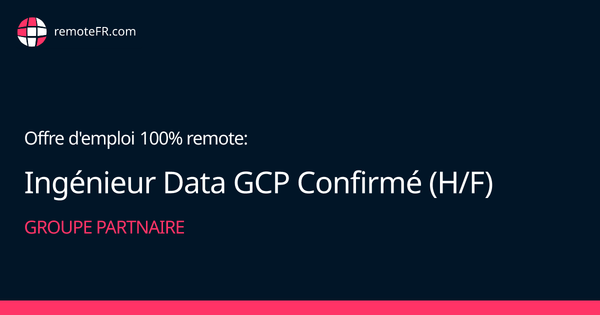 Ingénieur Data GCP Confirmé (H/F) - Groupe Partnaire
