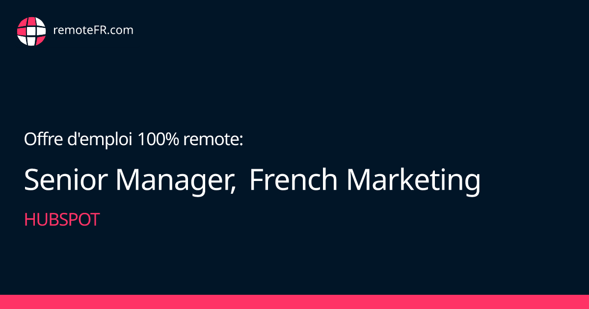 Senior Manager, French Marketing - HubSpot