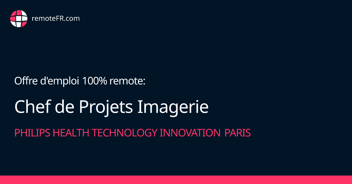 Chef de Projets Imagerie - Philips Health Technology Innovation Paris