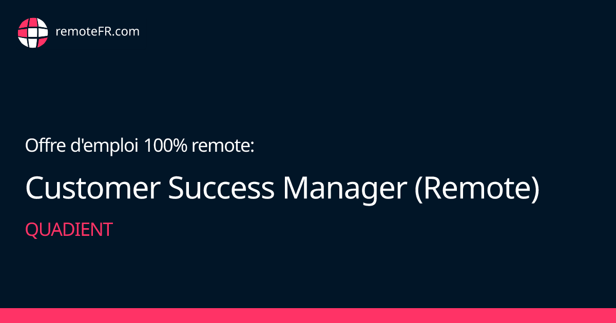 Customer Success Manager (Remote) - Quadient