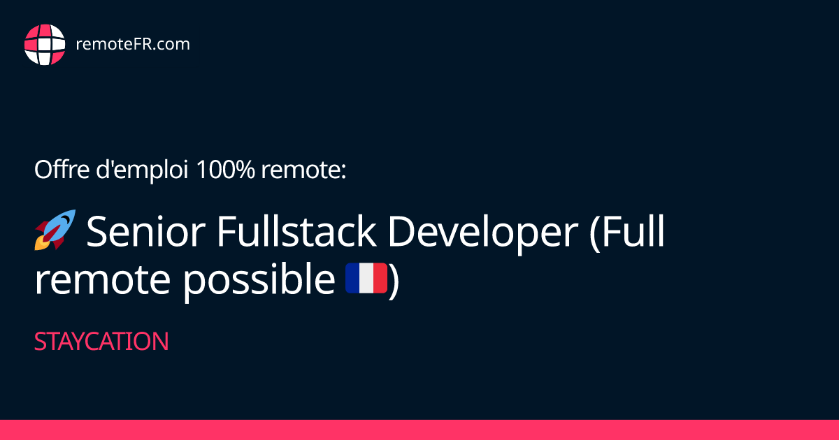 🚀 Senior Fullstack Developer (Full remote possible 🇫🇷) - Staycation